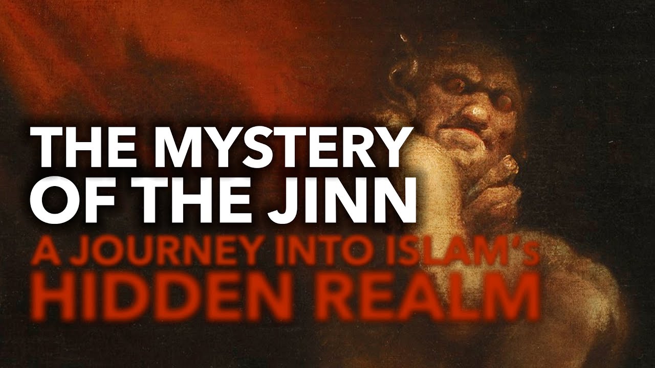 THE MYSTERY OF THE JINN - A Journey Into Islam's Hidden Realm - YouTube
