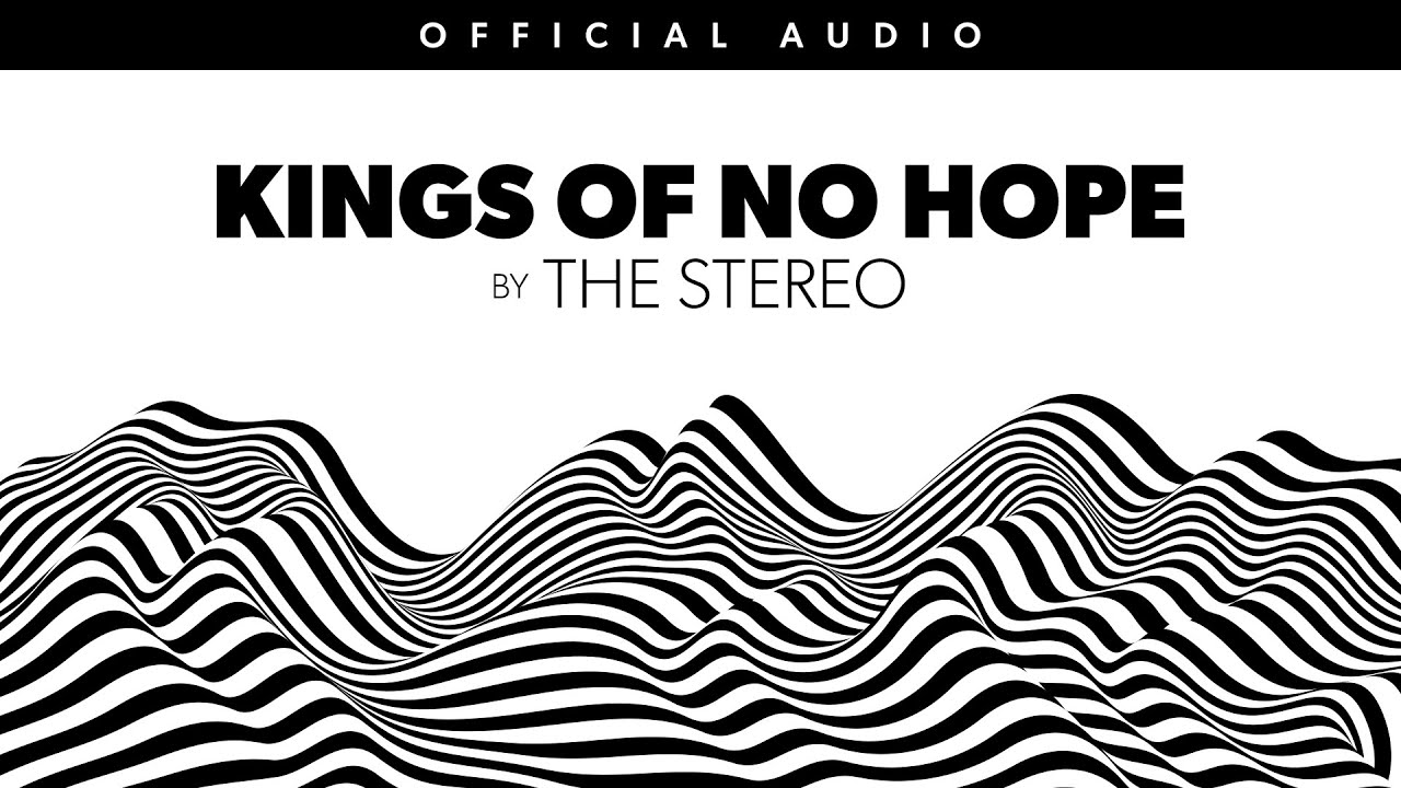 The Stereo - Kings Of No Hope (Official Audio) - YouTube