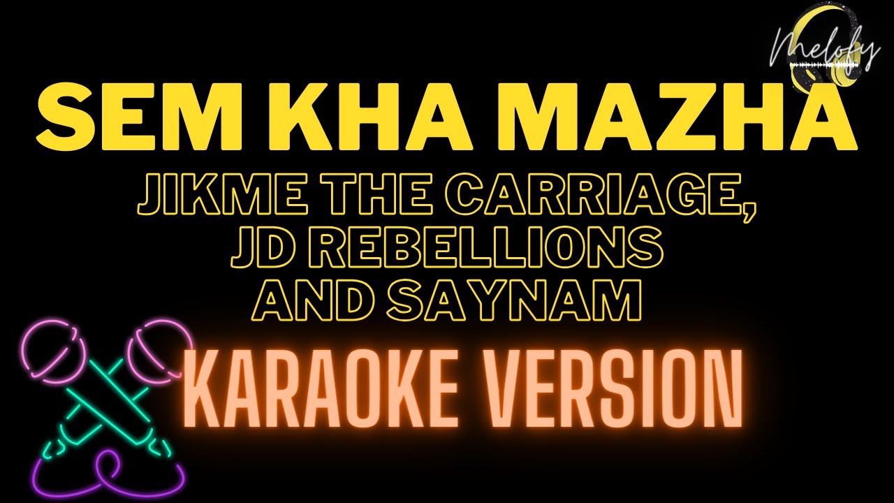 SEM KHA MAZHA ( KARAOKE VERSION ) - Jikme The Carriage, JD Rebellions ...