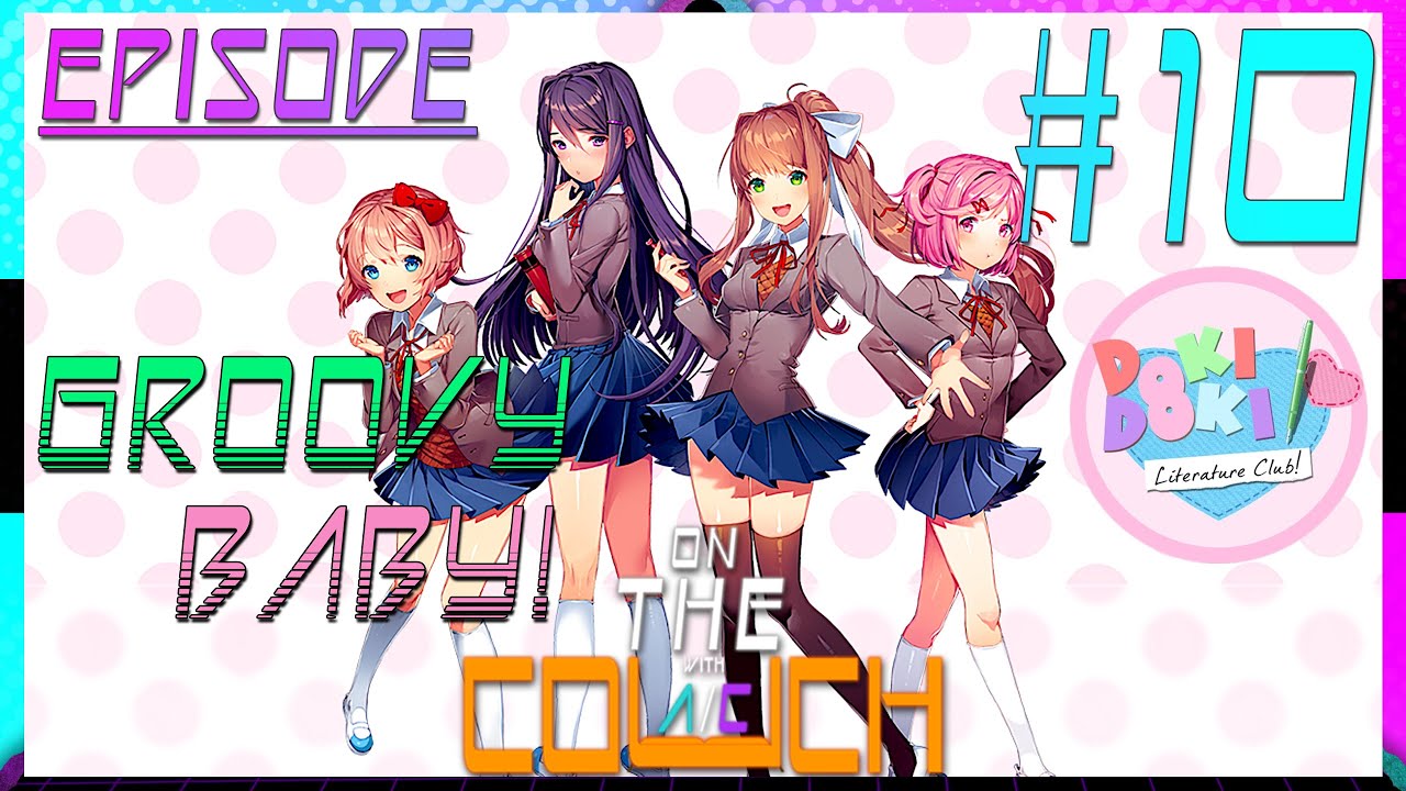 Groovy Baby! - DDLC: Episode 10 | On The Couch - YouTube