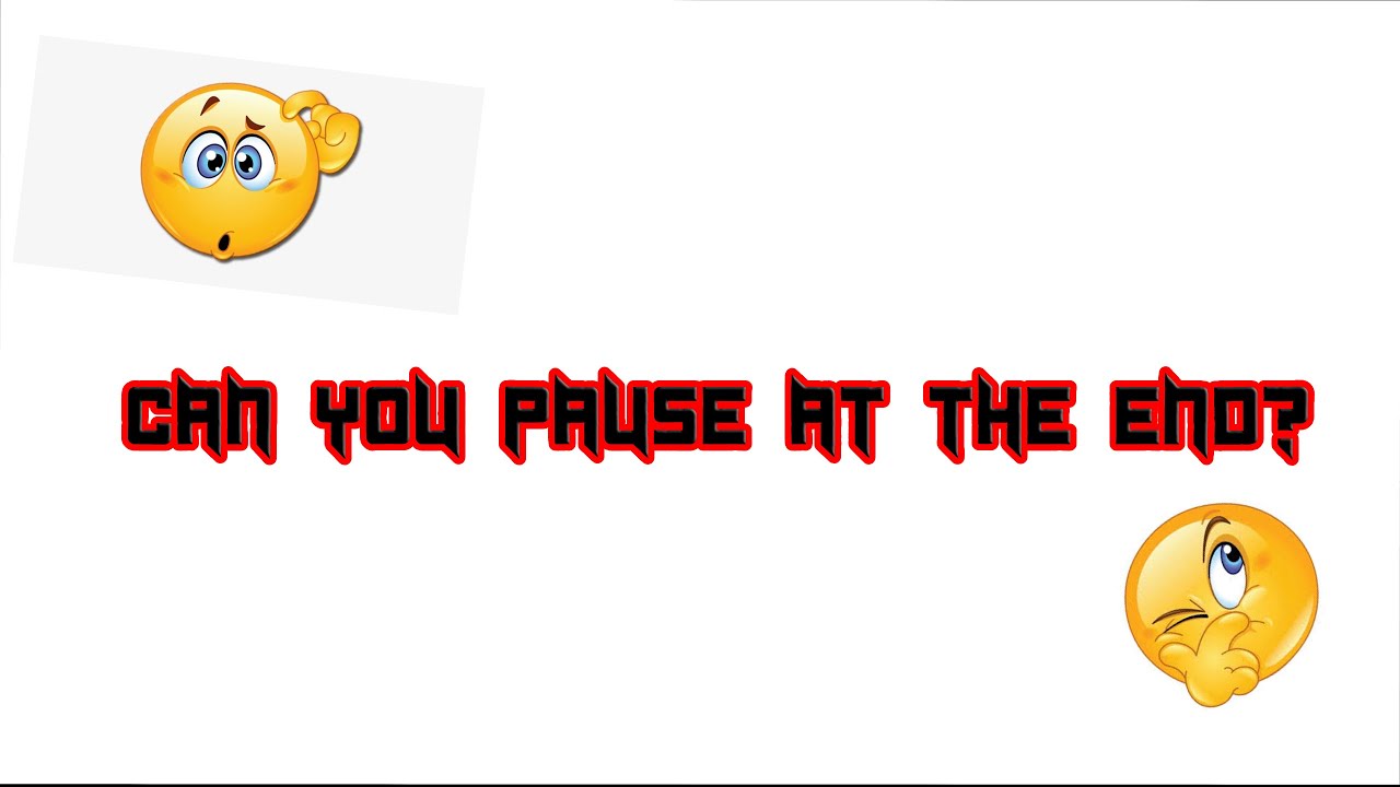 Can You Pause This Video At The End YouTube can-you-pause-this-video-at-the-end-youtube