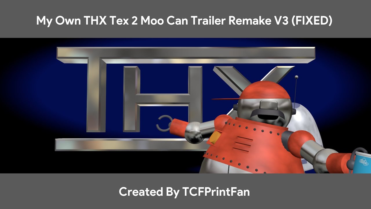 My Own THX Tex 2 Moo Can Trailer Remake V2 (FIXED) - YouTube