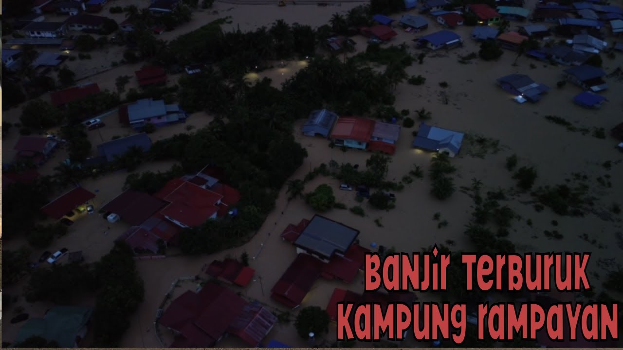 Banjir Terburuk dalam Sejarah Kampung Rampayan Menggatal 30 Jun 2024 ...