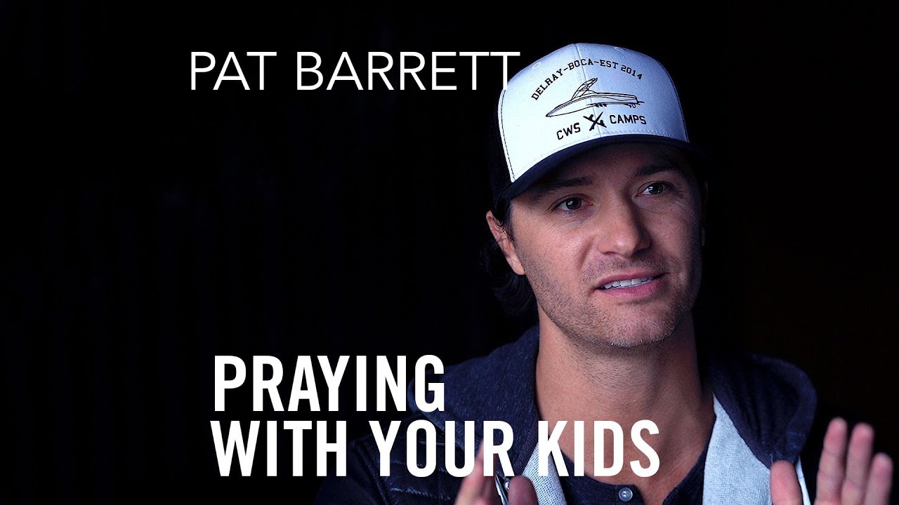 Praying with Your Kids with Pat Barrett - YouTube