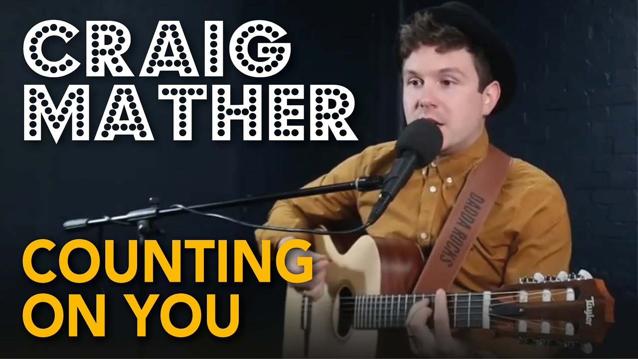 Counting on You - Craig Mathers - Acoustic Live Performance - YouTube