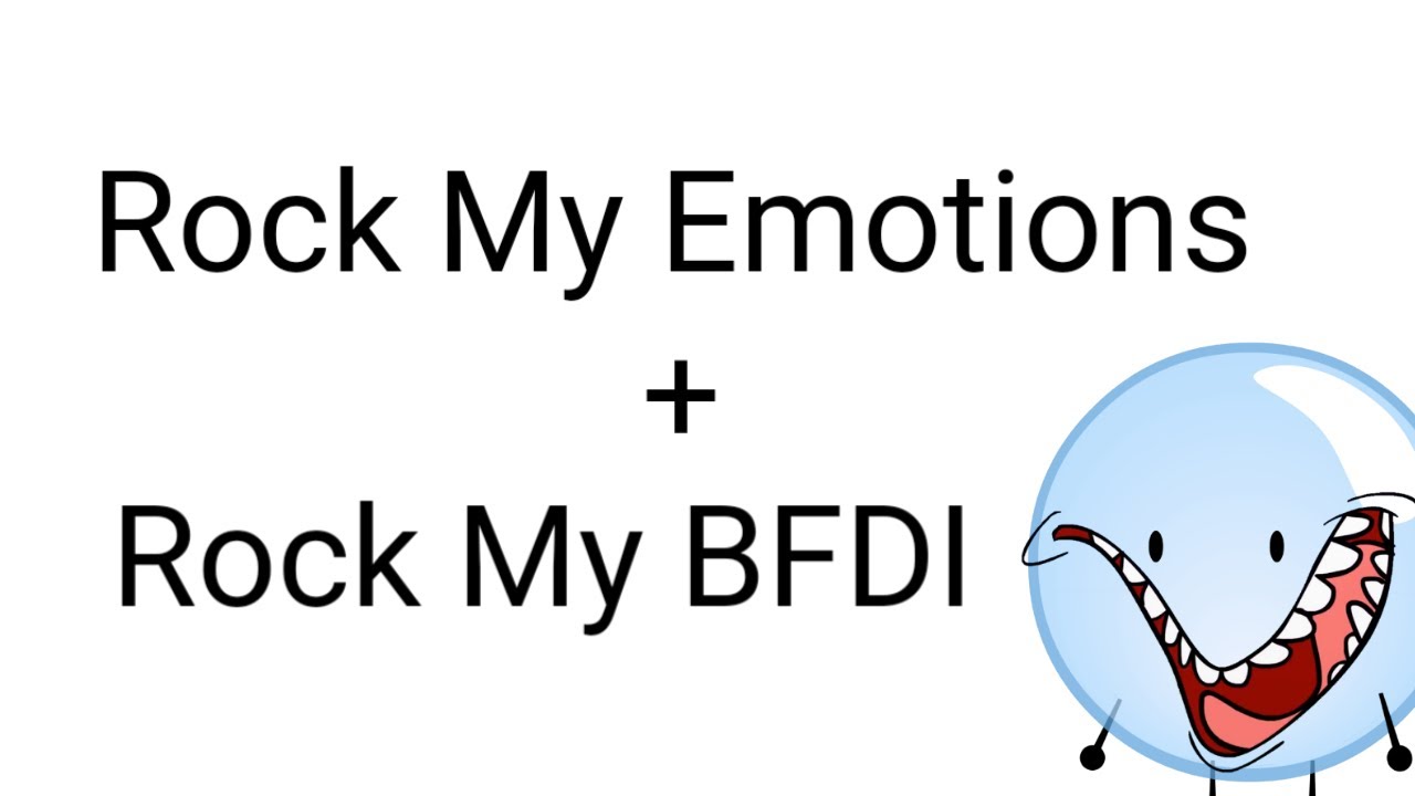 Rock My Emotions + Rock My BFDI Mashup (Read Desc) - YouTube