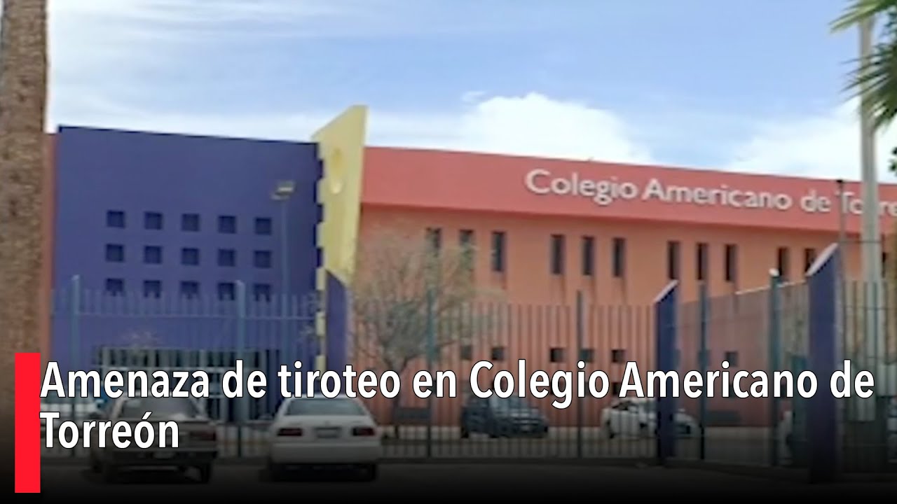 Amenaza de tiroteo en Colegio Americano de Torreón - YouTube
