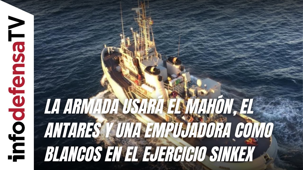 La Armada usará el Mahón, el Antares y una empujadora como blancos en ...