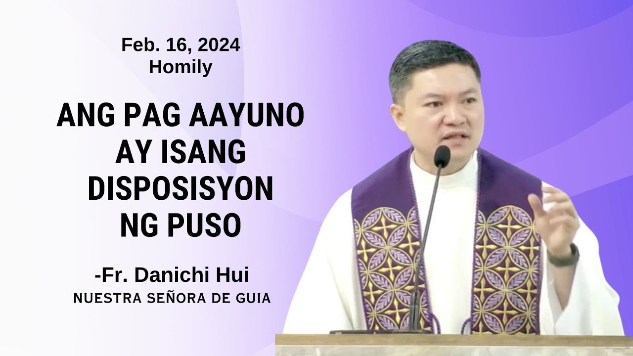 ANG PAG AAYUNO AY ISANG DISPOSISYON NG PUSO - Homily by Fr. Danichi Hui ...