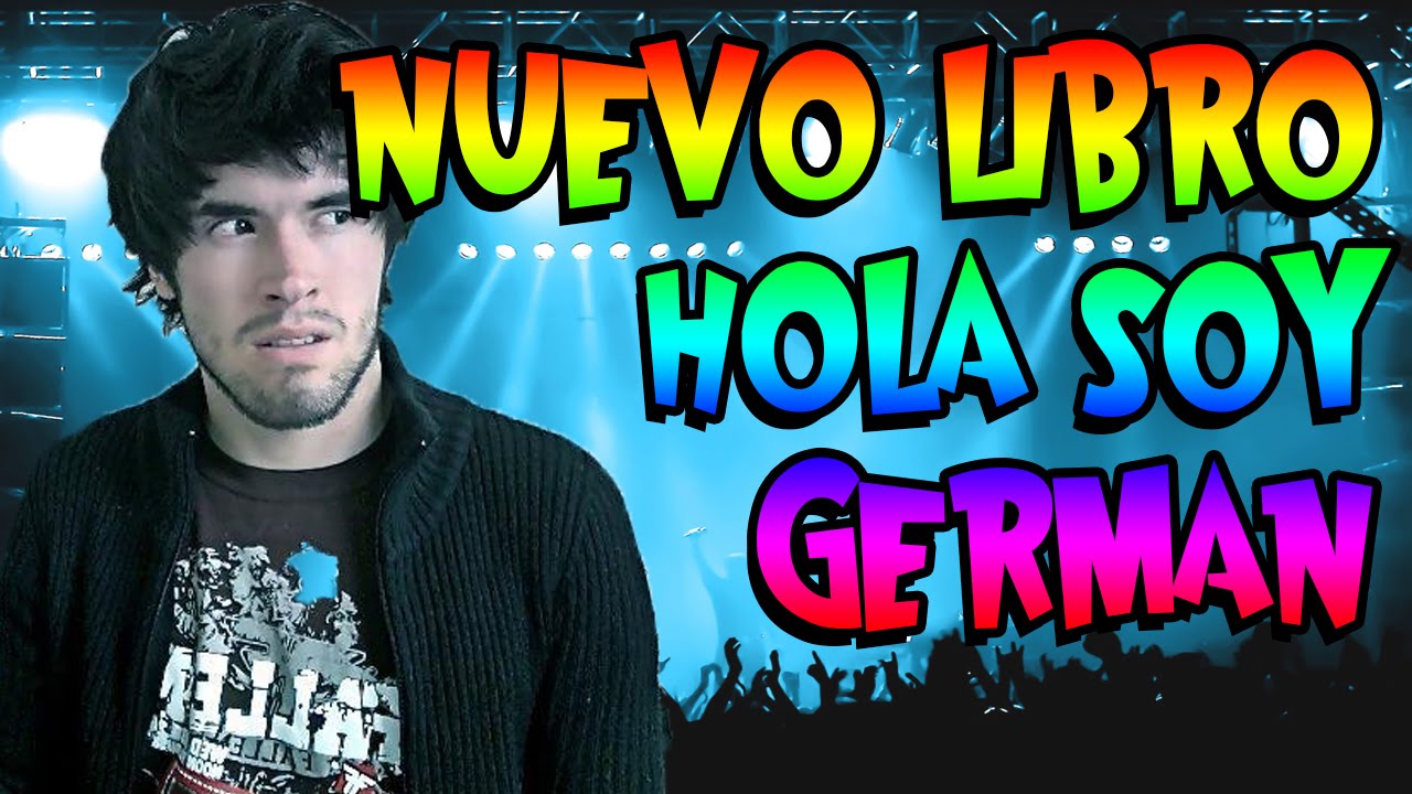 NUEVO LIBRO DE GERMAN GARMENDIA - HOLA SOY GERMAN - YouTube