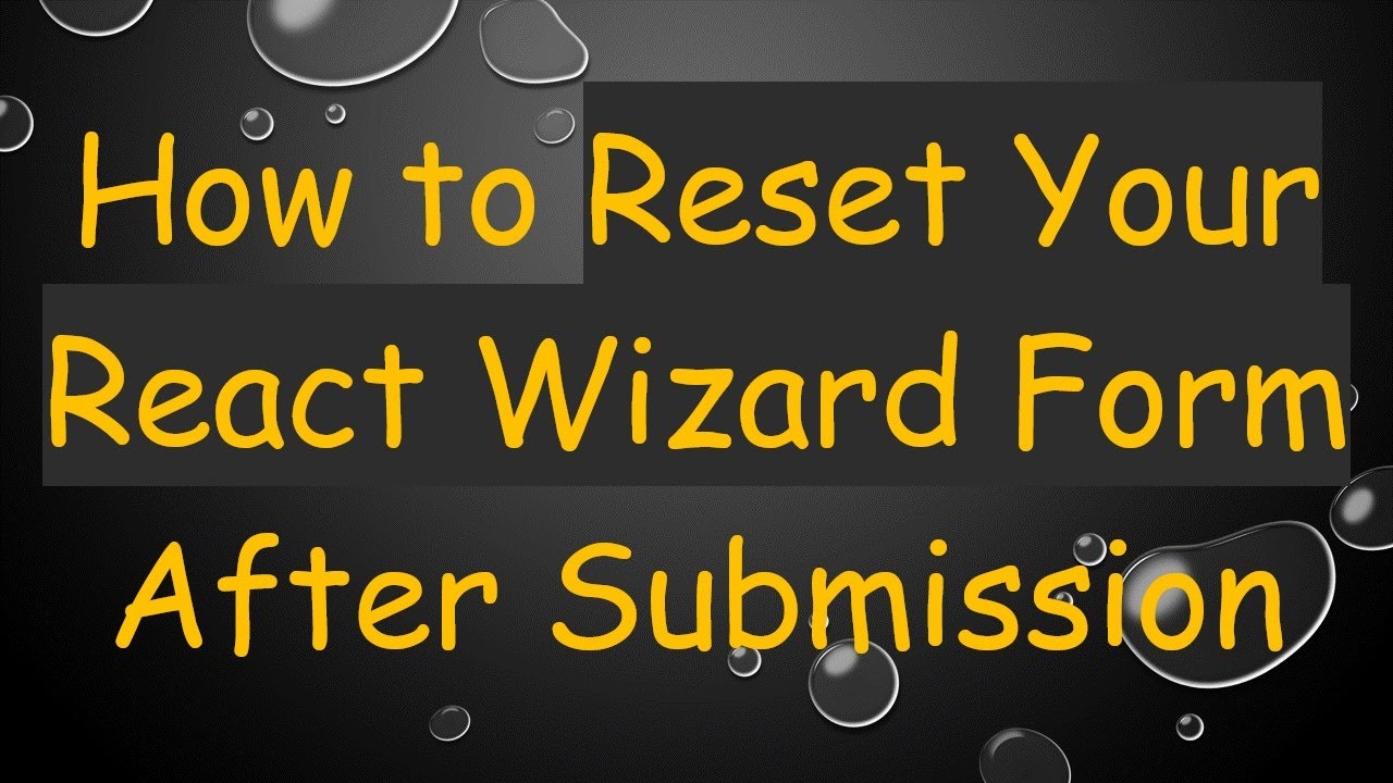 How to Reset Your React Wizard Form After Submission - YouTube
