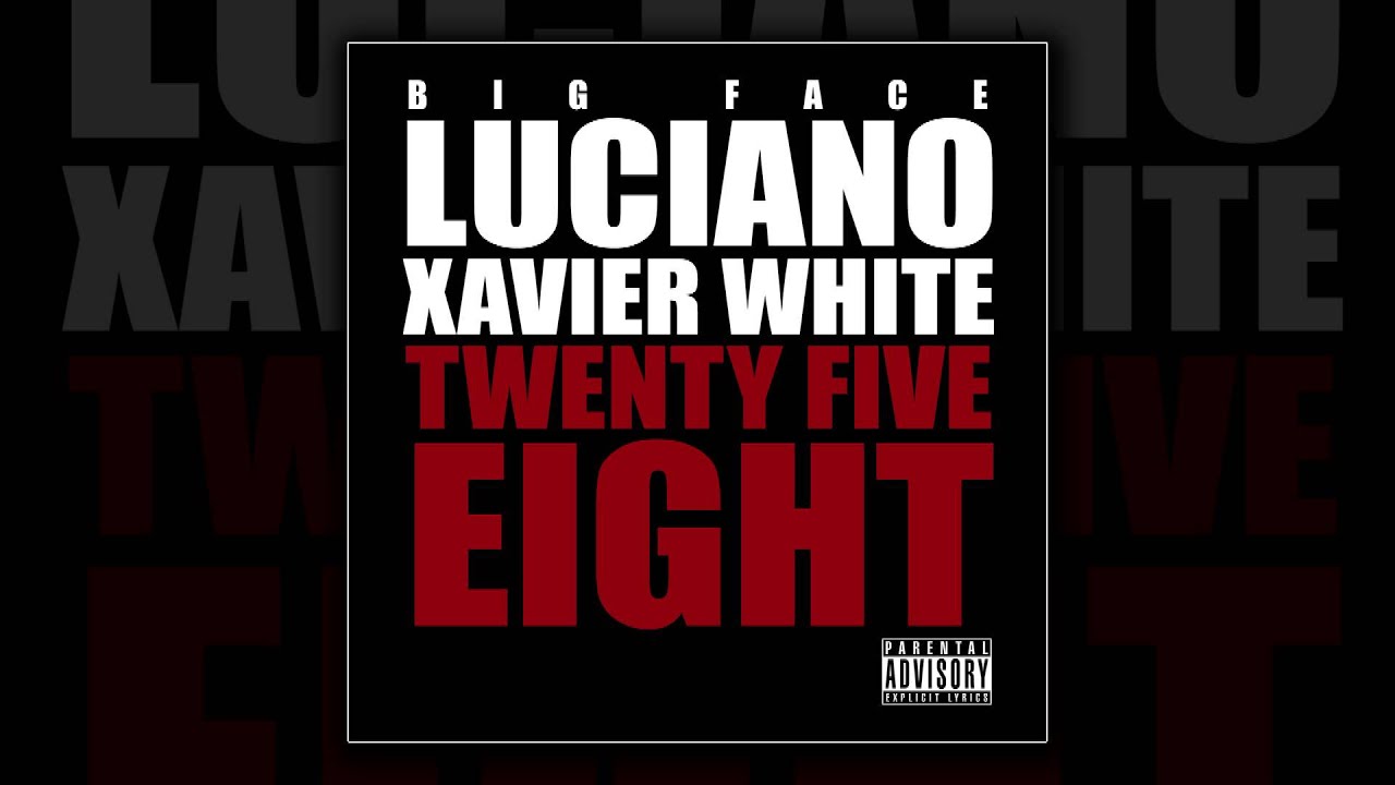 Big Face Luciano - Twenty Five Eight ft. Xavier White (Explicit) - YouTube
