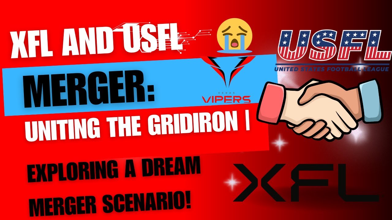 XFL and USFL Merger: Uniting the Gridiron | Exploring a Dream Merger ...