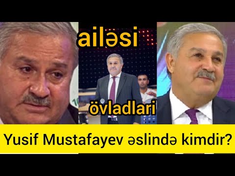 Yusif Mustafayev eslinde kimdir. Ovladlari