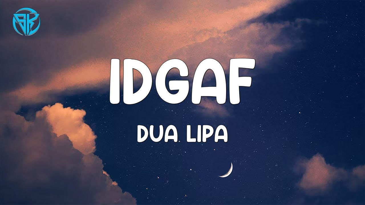Dua Lipa - IDGAF (Lyrics) - YouTube
