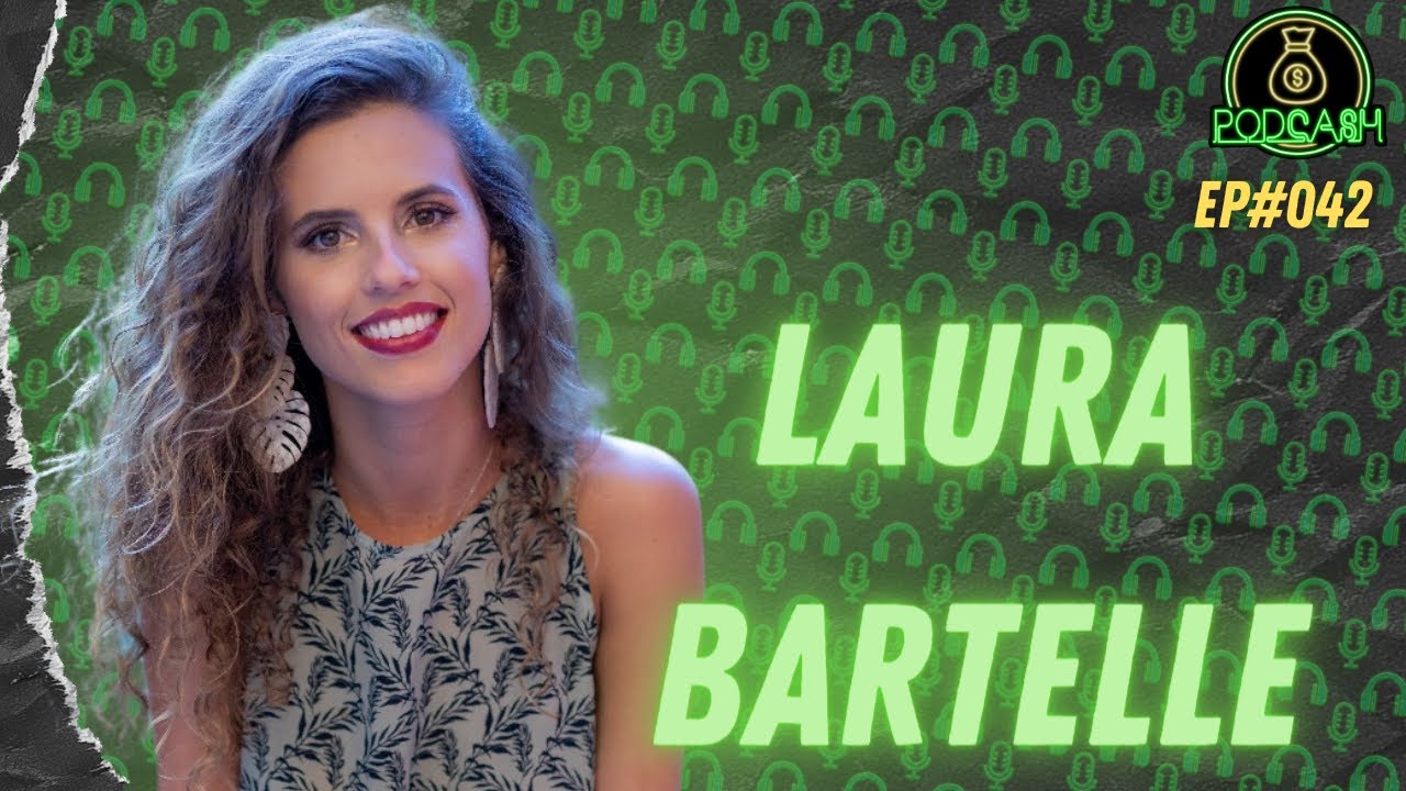EP#042 | Laura Bartelle | PODCASH - YouTube