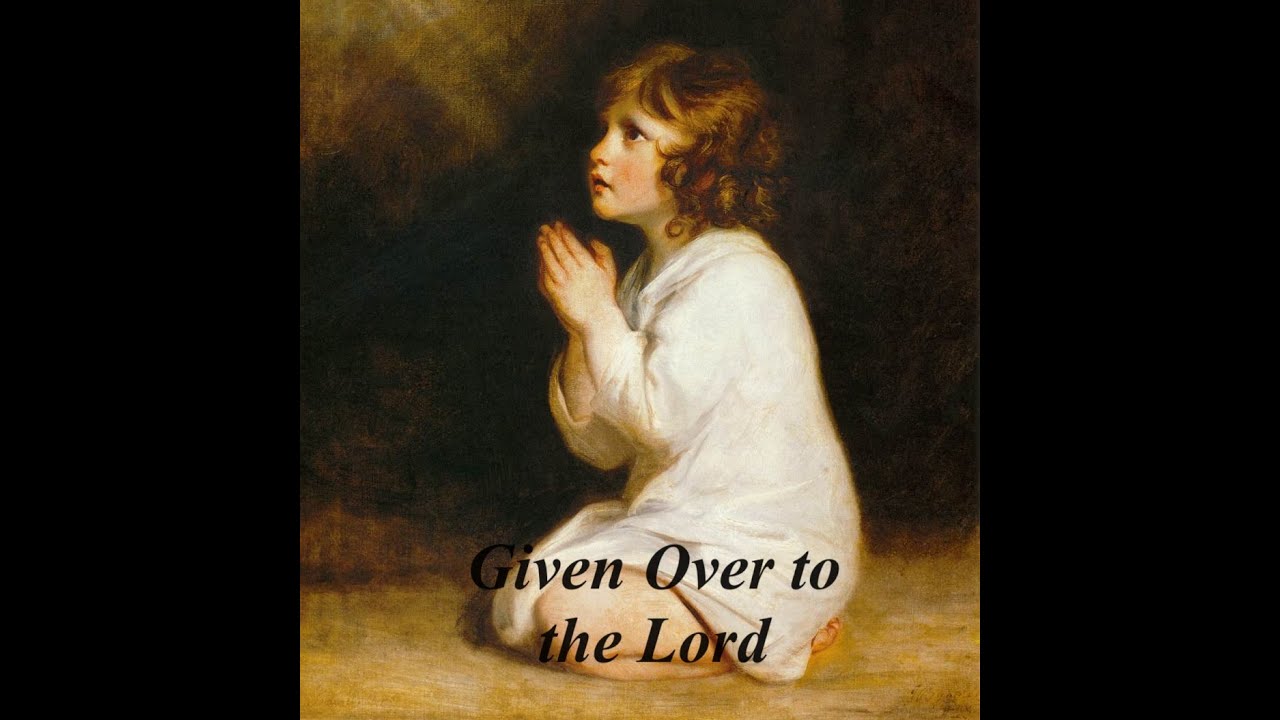 Given Over to the Lord - Grace EBC - YouTube