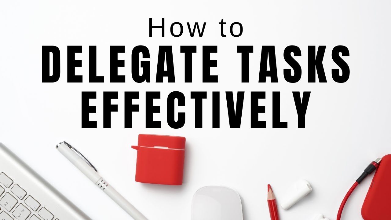 How to DELEGATE TASKS EFFECTIVELY as a leader and business owner ...