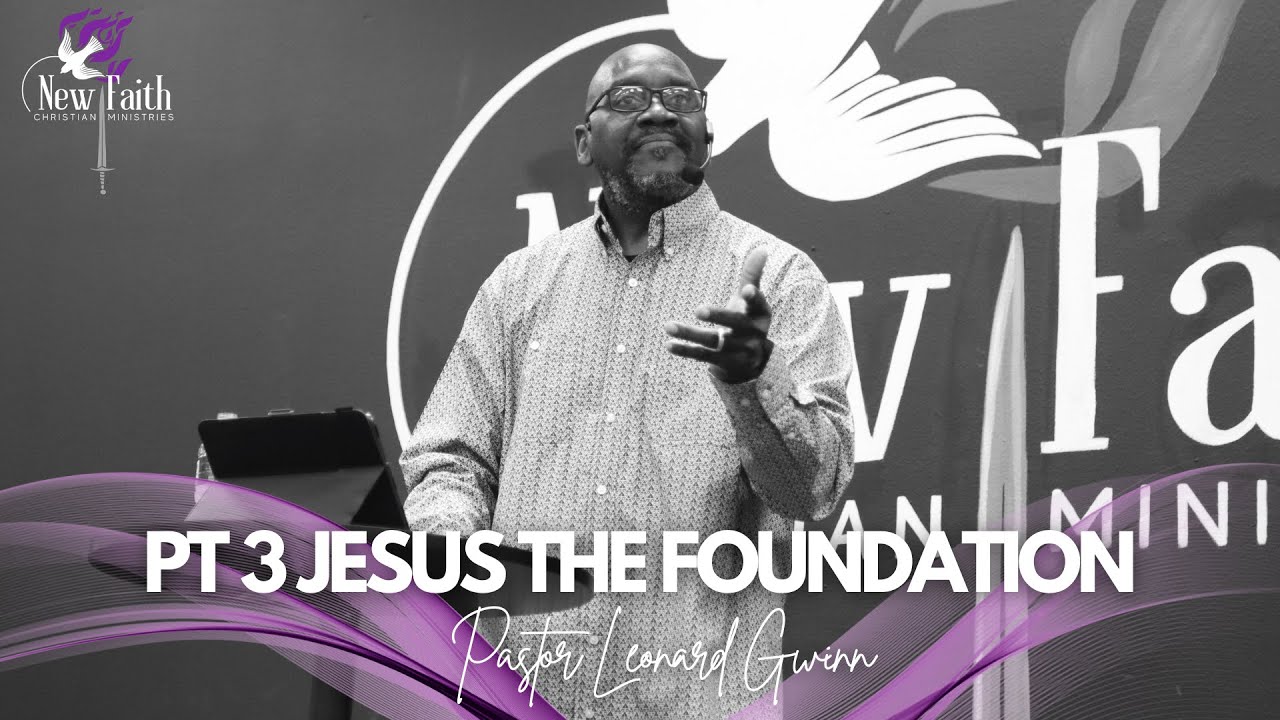PT3 Jesus The Foundation - New Faith Christian Ministries - YouTube