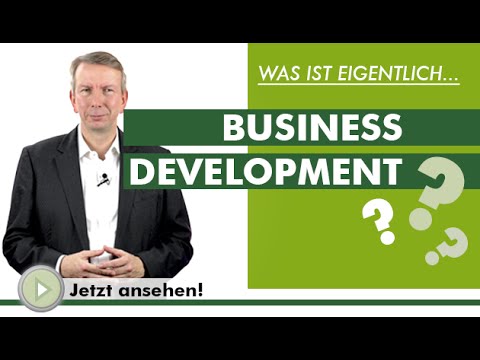 BUSINESS DEVELOPMENT - Was ist eigentlich...?