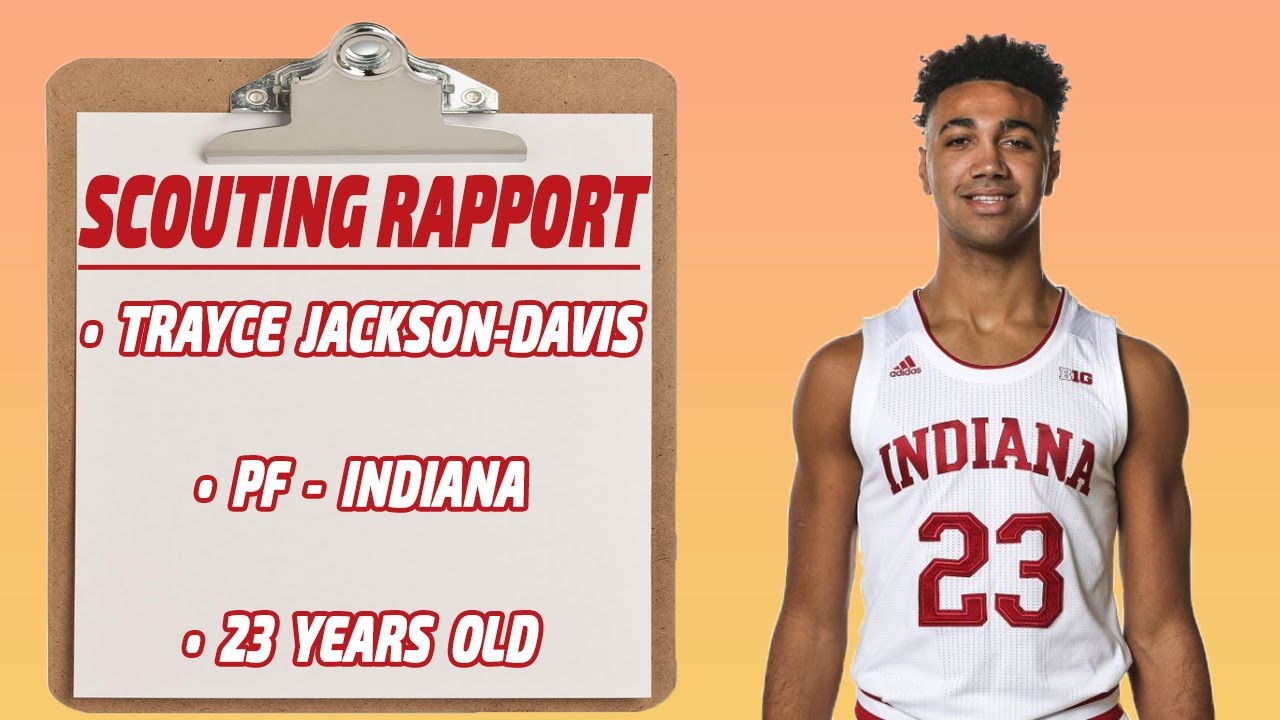 Trayce Jackson-Davis Scouting Report | PF - 6'9" 240 (Indiana, 23 years ...