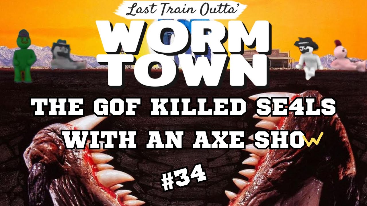 The GOF Killed Se4ls with an Axe ShoW #34 Last Train Outta Worm Town ...