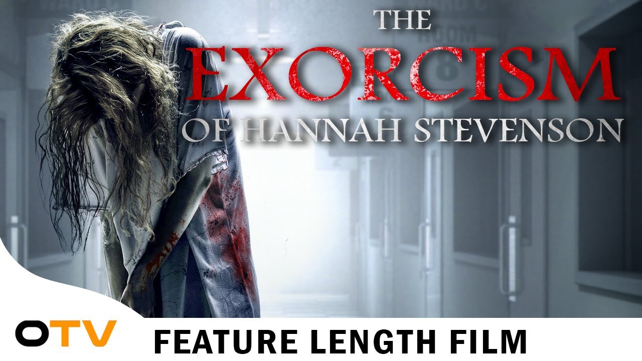 The Exorcism Of Hannah Stevenson | Official Full-Length Feature Film ...