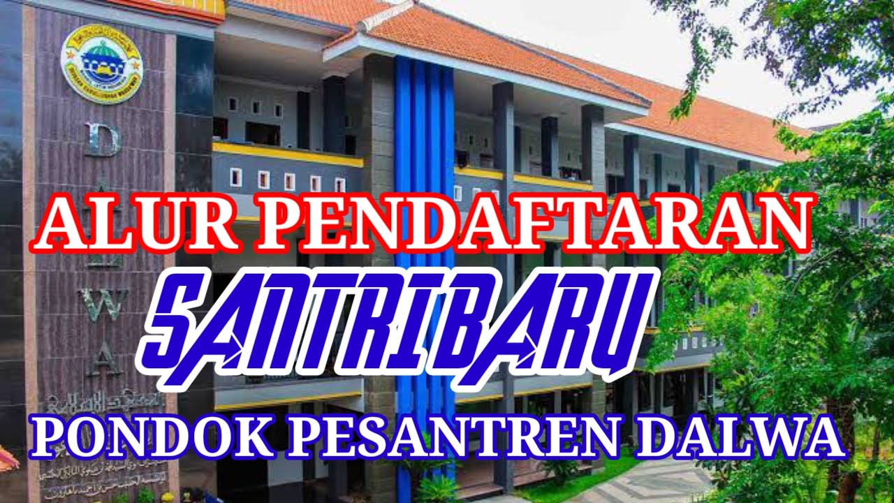 CARA PENDAFTARAN SANTRI BARU DI PONDOK PESANTREN DALWA - YouTube