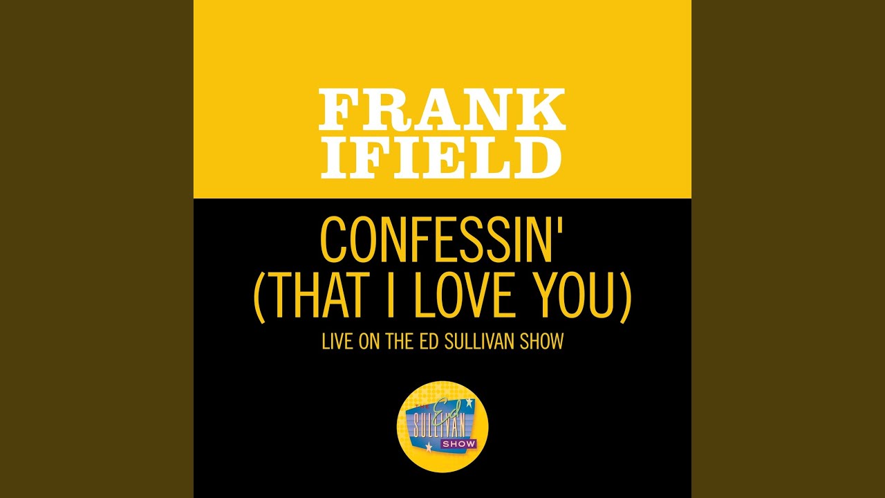 I'm Confessin' (That I Love You) (Live On The Ed Sullivan Show ...