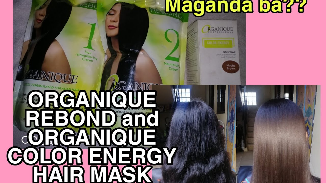 ORGANIQUE REBOND and ORGANIQUE COLOR ENERGY HAIR MASK / Rebonding ng ...