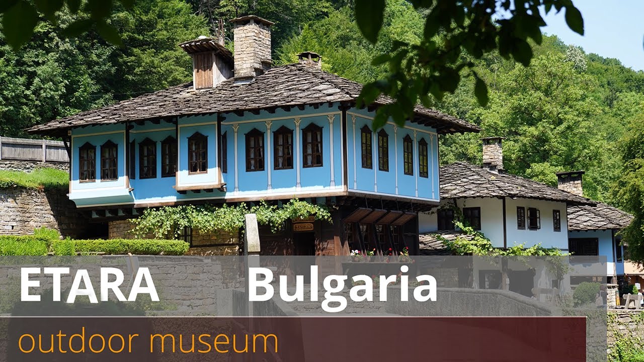 Etara, Bulgaria Famous Cultural Heritage Village - YouTube