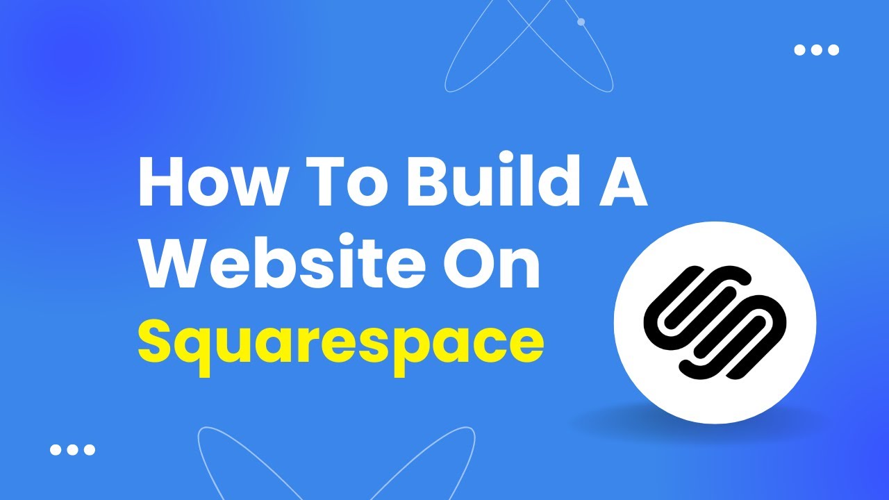 How To Build A Website On Squarespace ( Step by Step Tutorial) - YouTube