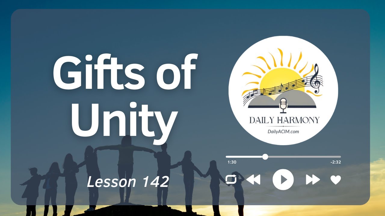 Lesson 142 Gifts of Unity A Thankful Heart Daily ACIM SONG - YouTube