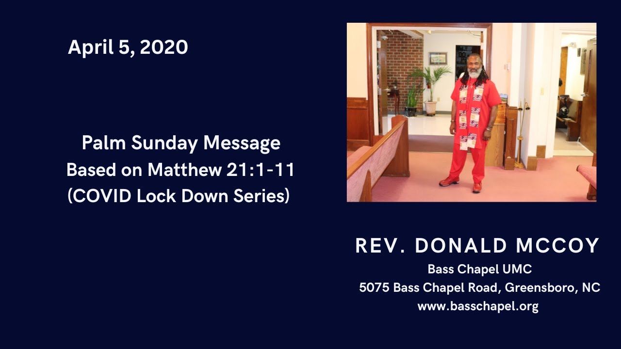 Bass Chapel message for April 5, 2020 Palm Sunday, Rev. Donald McCoy (COVID Lock Down Series ...