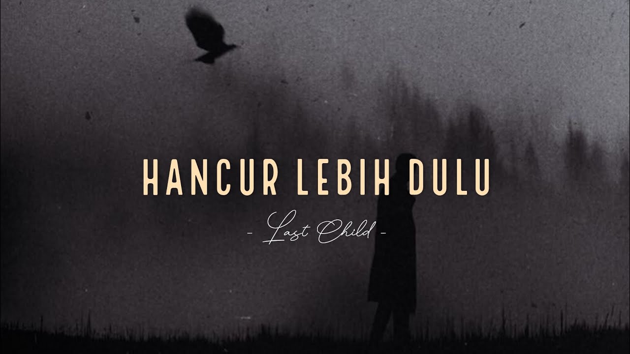 Last Child - Hancur Lebih Dulu | Lyrics Video Chords - Chordify