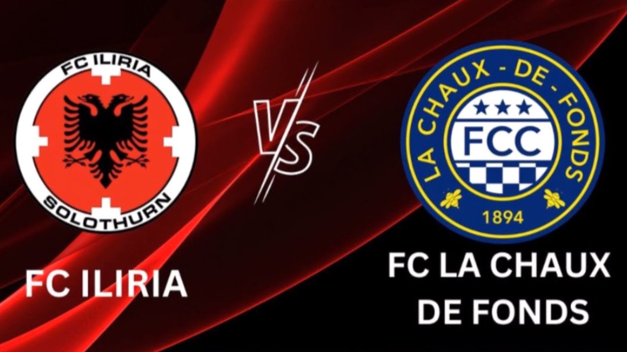 FC Iliria - FC La Chaux-de-Fonds - YouTube