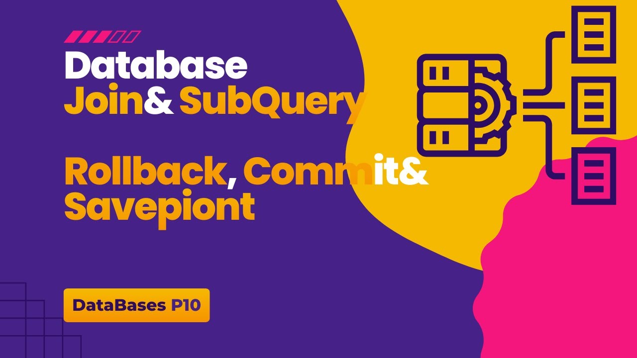 Database | شرح JOIN & SubQuery + COMMIT, ROLLBACK & SAVEPOINT - YouTube