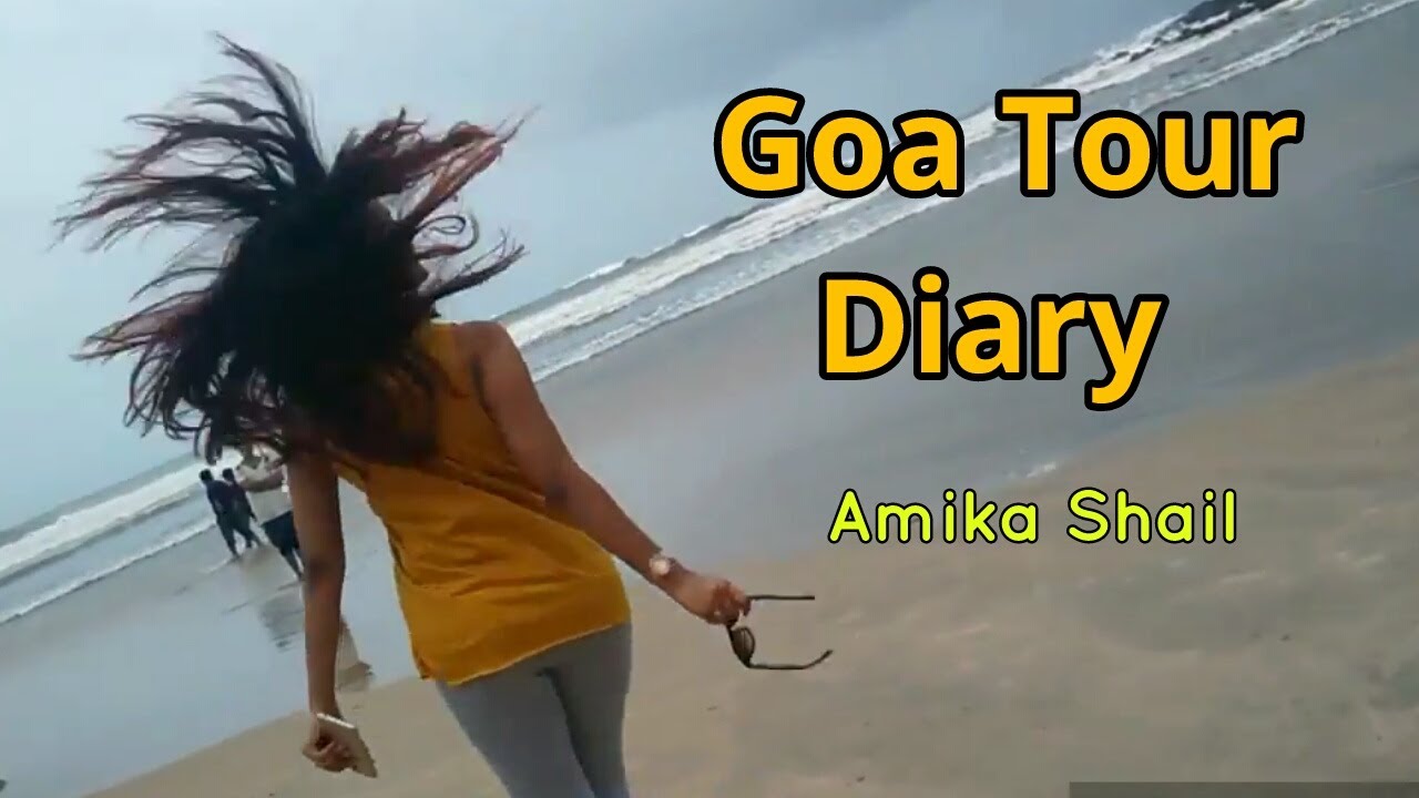 Goa tour diary - Amika Shail Holiday (Vlog) - YouTube