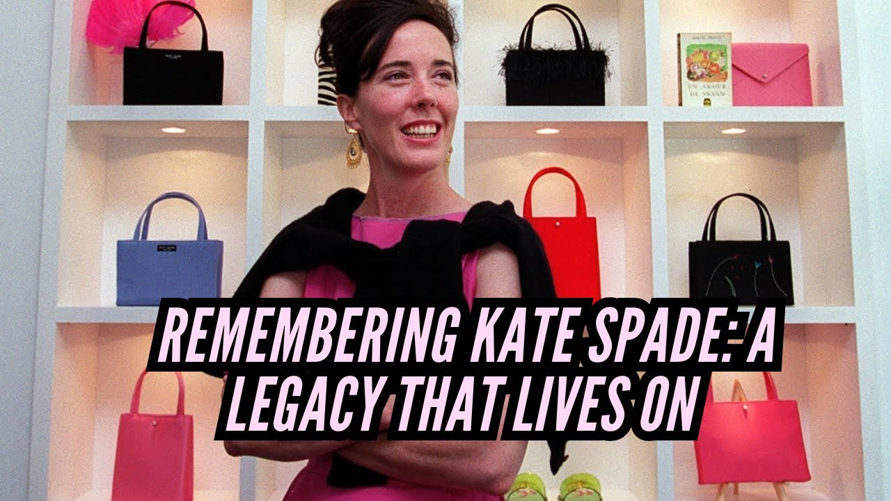 Remembering Kate Spade: A Legacy That Lives On #KateSpade - YouTube