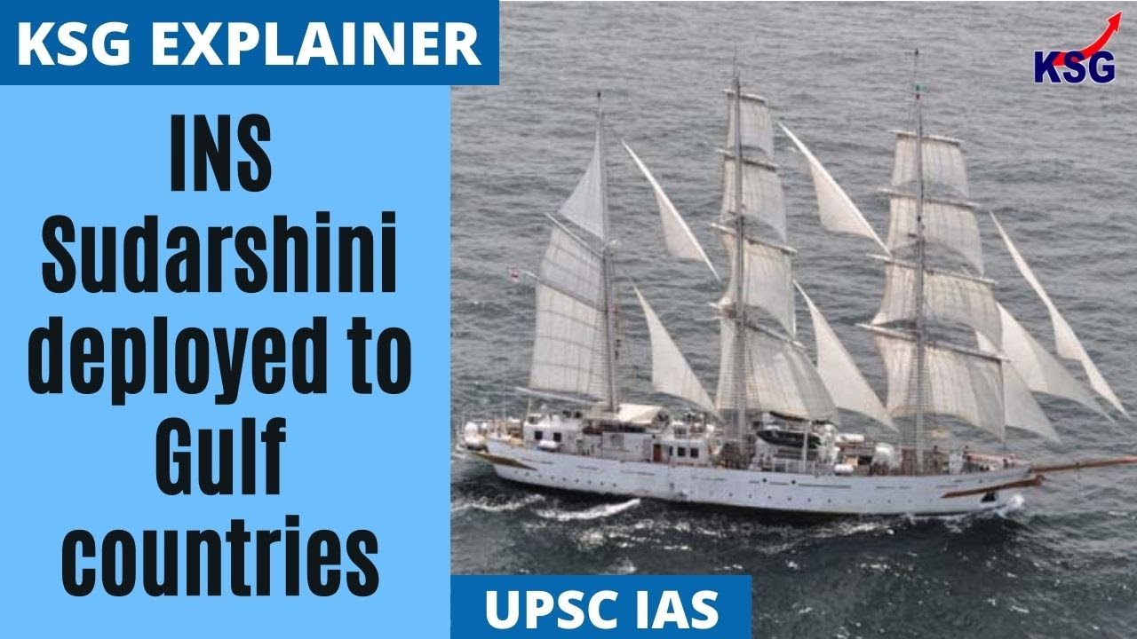 KSG Explainer - INS Sudarshini deployed to Gulf countries #UPSC #IAS ...