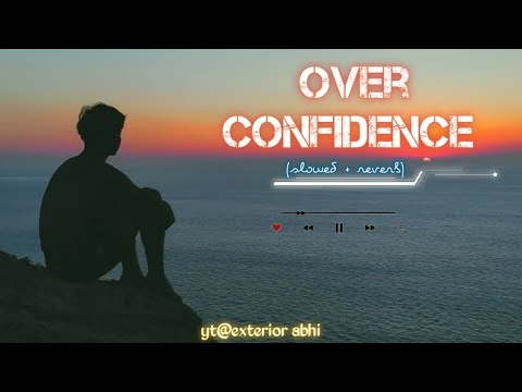 Over confidence - (slowed reverb) | new song - YouTube