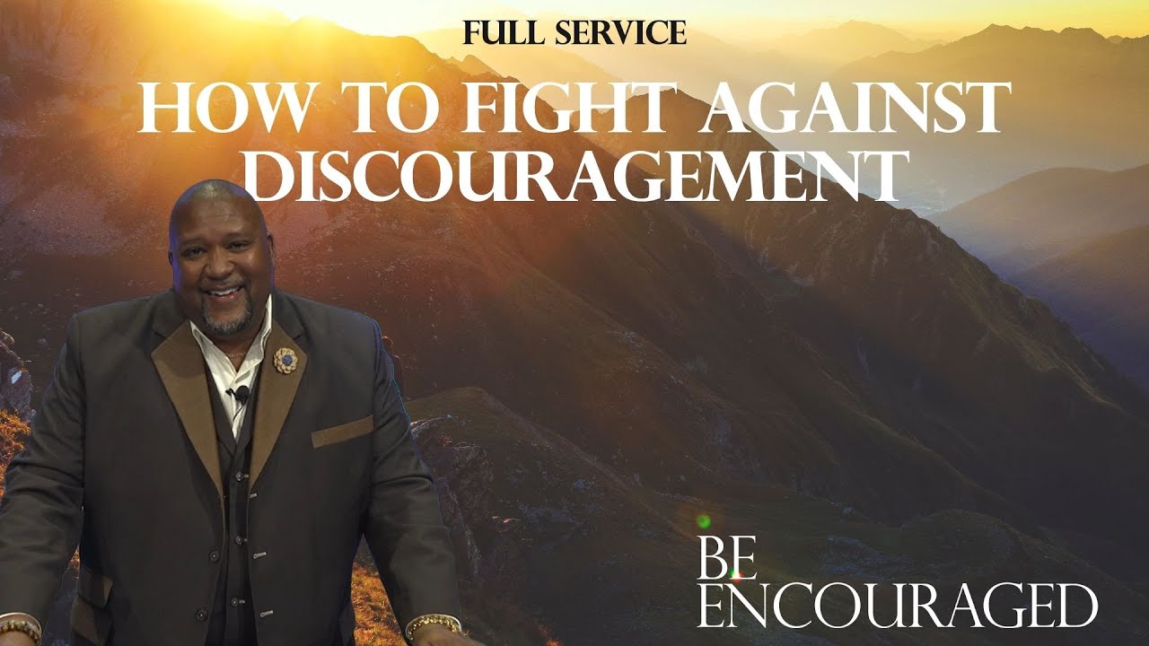 BE ENCOURAGED | How to Fight Against Discouragement - LIVE Service ...