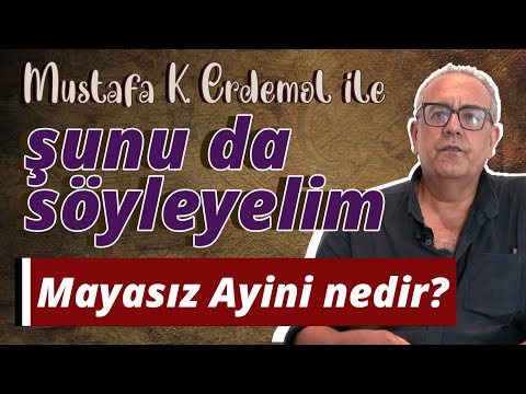 Mustafa K. Erdemol ile Şunu Da Söyleyelim: Mayasız ayini nedir?