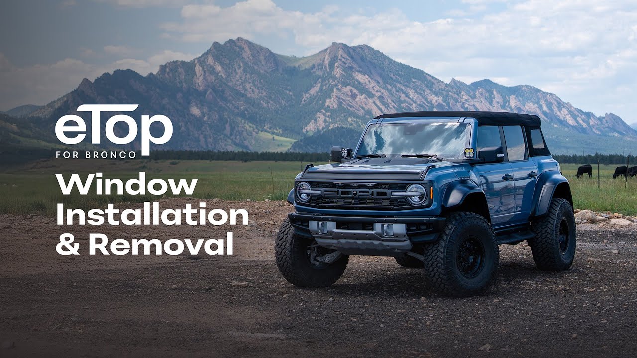 Bronco eTop: Window Installation & Removal Guide - YouTube