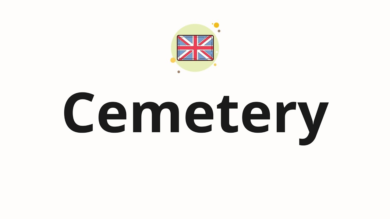 How to pronounce Cemetery - YouTube