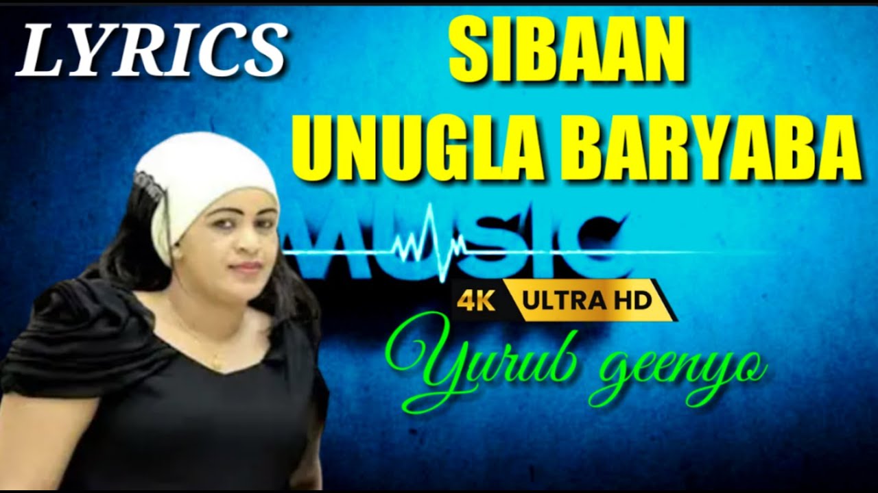 YURUB GEENYO SIBAAN UNUGLA BARYABA HEES CUSUB LYRICS 2024 - YouTube