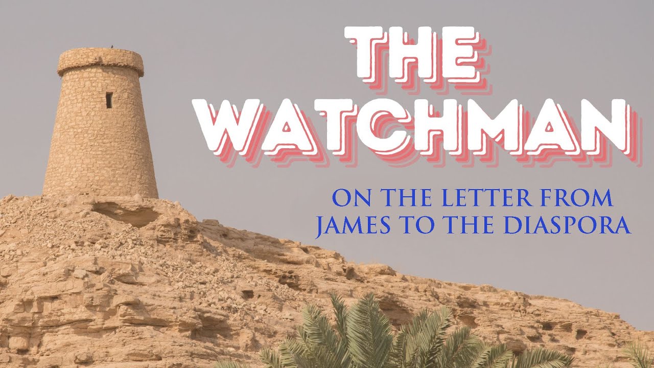 The Watchman: James Part 6: Rebellious - YouTube