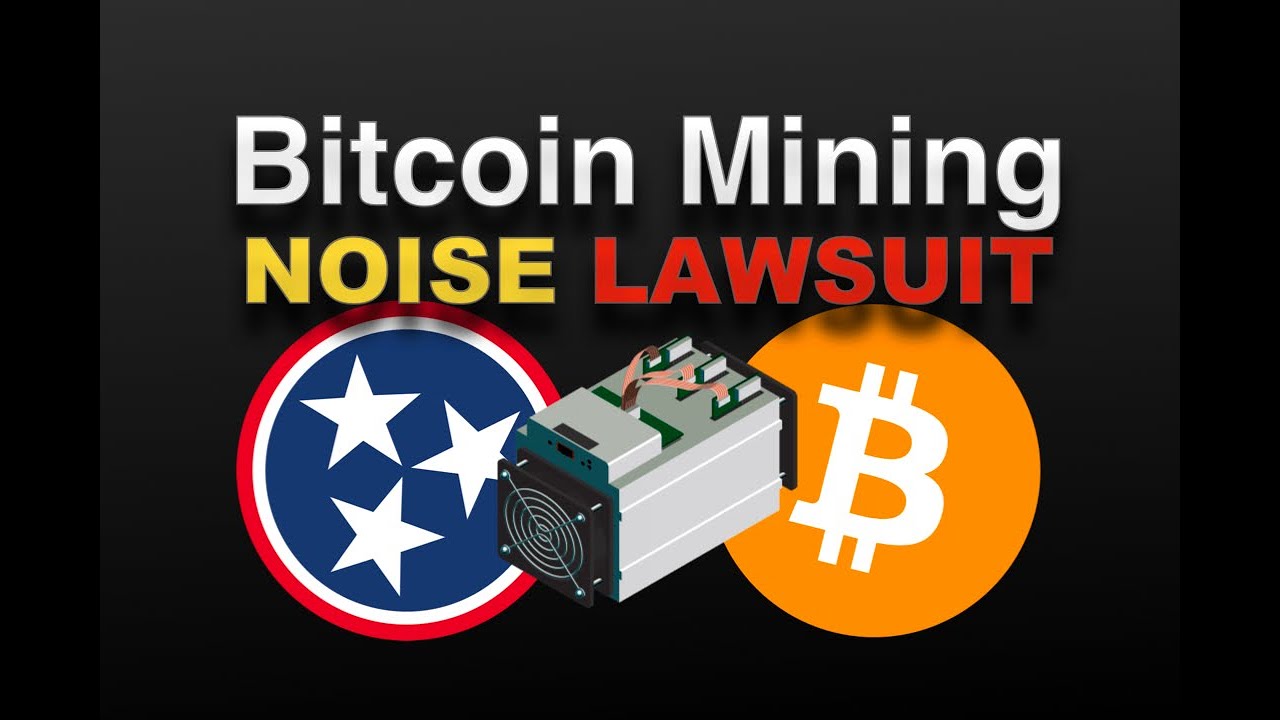 Bitcoin Mining Noise Lawsuit: Bitcoin Miners vs. Property Rights ...