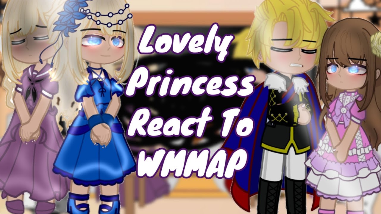 Lovely Princess React To WMMAP|part 1? - YouTube