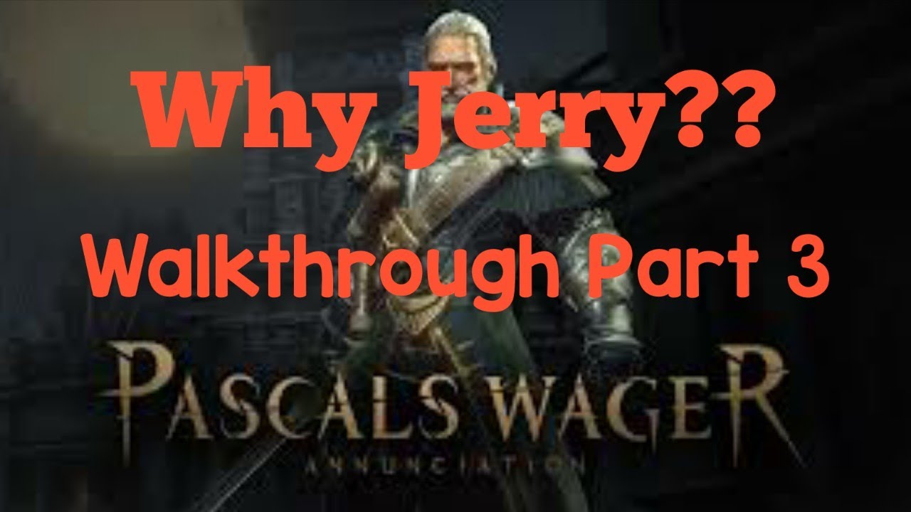 Poor Jerry! - Pascal's Wager Walkthrough Part 3 - YouTube